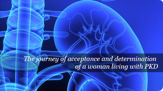 The journey of acceptance and determination of a woman living with PKD ...
